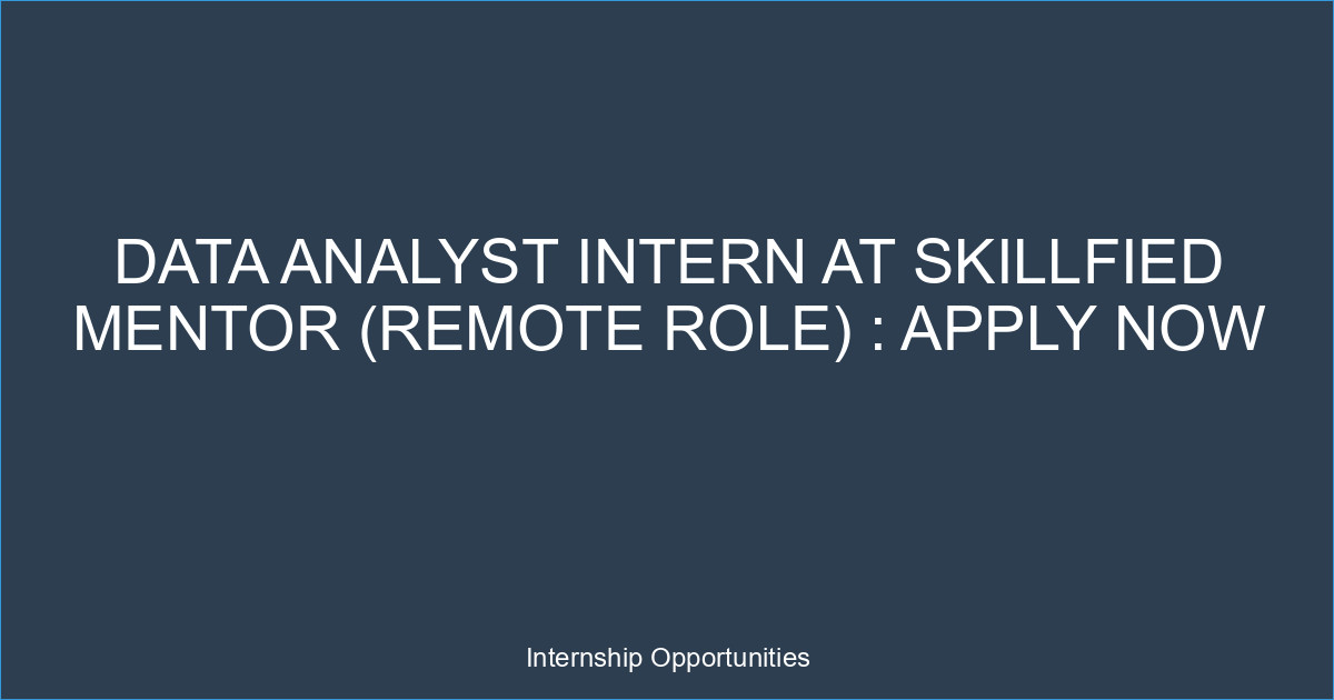 Data Analyst Intern at SkillFied Mentor (Remote Role) : Apply Now